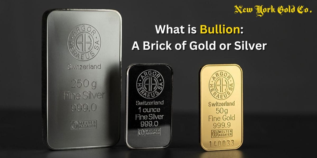 What is Bullion? A Brick of Gold or Silver